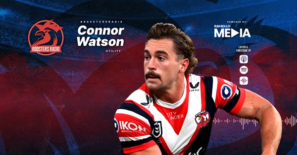 Roosters Radio: Connor Watson | Roosters