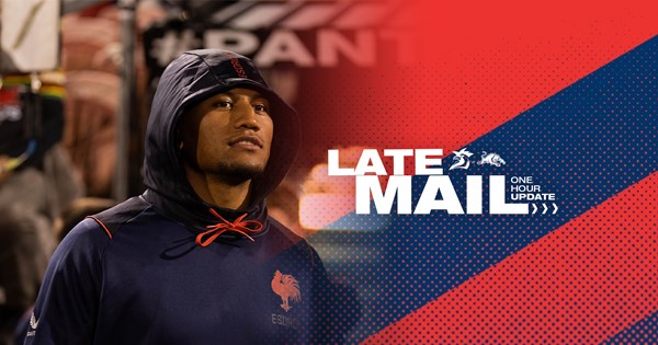 NRL Late Mail: Round 11 vs Panthers | Roosters